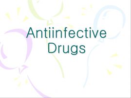 Antiinfective Drugs(항생제(Penicillin,tetracycline,aminoglycoside 등) , 항바이러스제 , 항진균제 , 방부제 , 소독제 등)에 대한 최고급 피피티 발표자료, 그림有-1페이지
