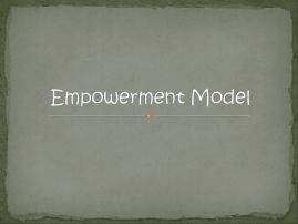 임파워먼트 분석 레포트 임파워먼트 모델(Empowerment Model)의 개념과 특징 및 사례와 한계성에 따른 개선방안(2012년 추천 우수)-1페이지