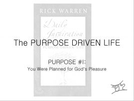 The PURPOSE DRIVEN LIFE PURPOSE #I: You Were Planned for God’s Pleasure-1페이지