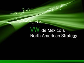 폭스바겐 (VW : Volkswagen)의 글로벌 전략 (VW de Mexico’s North American Strategy)-1페이지