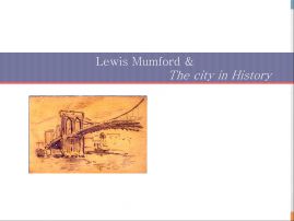 106,Lewis Mumford,루이스멈포드,도시역사,1500,Lewis Mumford & The city in History-1페이지