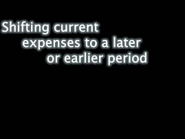 Shifting current expenses to a later or earlier period - 비용의자산화,회계정책변경,감가상각기간설정,평가절하,감가상각으로가치하락,자산충당금절감.PPT자료-1페이지