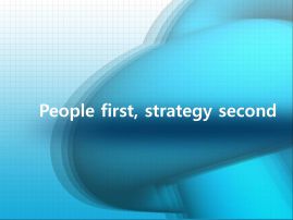 People first, strategy second - 인적자원관리,항공사인적자원관리,대한항공,마케팅,브랜드,브랜드마케팅,기업,서비스마케팅,글로벌,경영,시장,사례,swot,stp,4p.PPT자료-1페이지