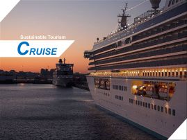 Sustainable Tourism CRUISE (크루즈 관광이란,세계 크루즈 산업,3C산업(Casino, Convention, Cruise)의 향후 전망).PPT자료-1페이지