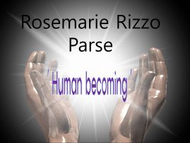 로즈마리 파시 Rosemarie Rizzo Parse ‘Human becoming’.ppt-1페이지