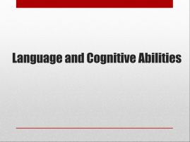 [언어, 인지 능력] Language and Cognitive Abilities - 인지언어학적 관점(사피어워프 가설, 피아제의 인지발달이론) & 생성언어학적관점(언어처리모형, 뇌 손상에 의한 장애, 인간의 언어습득).PPT자료-1페이지