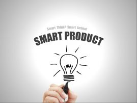 Smart Think? Smart Action! 스마트 프로덕트(SMART PRODUCT) (스마트 프로덕트 개념, 시장현황, 제품사례).PPT자료-1페이지