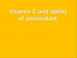 (영어,영문) Vitamin C and ability of antioxidan t (비타민C와 방부제기능).PPT자료-1페이지