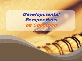 [교육심리] 인지이론 (Developmental Perspectives on Cognition
) 피아제(Piaget)의 인지발달 이론과 최근 인식 & 비고스키(비고츠키/Vygotsky)의 인지발달 이론과 최근 인식 & 두이론 관점비교.pptx-1페이지