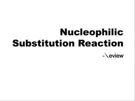 [리뷰세미나] Nucleophilic Substitution Reaction-Review 친핵성 치환 반응.ppt-1페이지