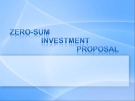 Zero-Sum Investment Proposal,투자-1페이지