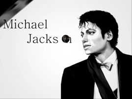 마이클잭슨(Michael Jackson)의 모든 것 - 일생, 연대기, 창조가로서의 MJ, 업적, 오해와 진실.pptx-1페이지