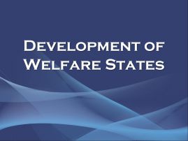 [복지국가] Development of Welfare States 복지국가 개념, 복지국가 발전과정, 복지국가 기원, 복지국가 유형, 복지국가 분류.ppt-1페이지