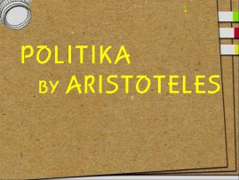 POLITIKA  BY ARISTOTELES - 아리스토텔레스의 정치학,마키아벨리,홉스,헤겔,마르크스,고대 그리스의 철학자.pptx-1페이지