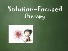 [문제해결치료 Solution Focused Therapy] 문제해결치료 과정, 문제해결치료 방법, 문제해결치료 공헌점, 문제해결치료 제한점, 인간관.pptx-1페이지