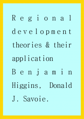 Regional development theories & their application  Benjamin Higgins Donald J-1페이지