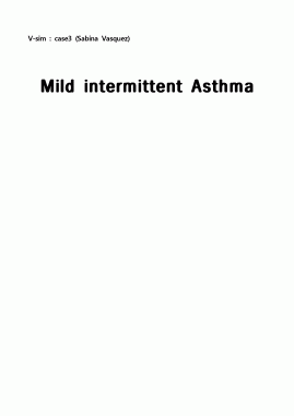 [아동간호실습 A+] vSim, Sabina Vasques, Mild intermittent Asthma, 간호진단 3개, 비효과적 호흡양상, 비효과적 기도청결, 불안-1페이지