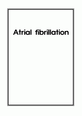 A-fib,AF 자료 레포트-1페이지