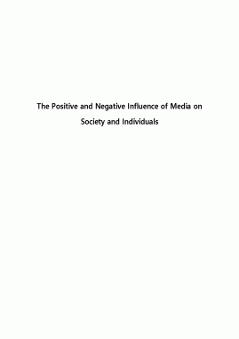 The Positive and Negative Influence of Media on Society and Individuals-1페이지