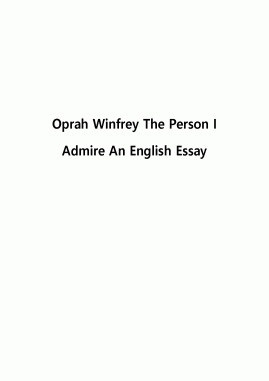 Oprah Winfrey The Person I Admire An English Essay-1페이지