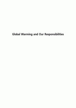 Global Warming and Our Responsibilities-1페이지