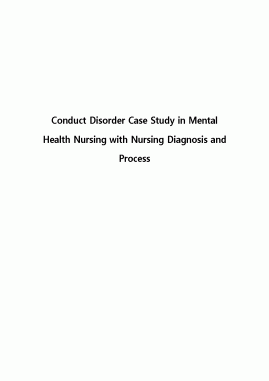 Conduct Disorder Case Study in Mental Health Nursing with Nursing Diagnosis and Process-1페이지