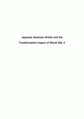 Japanese American Artists and the Transformative Impact of World War II-1페이지